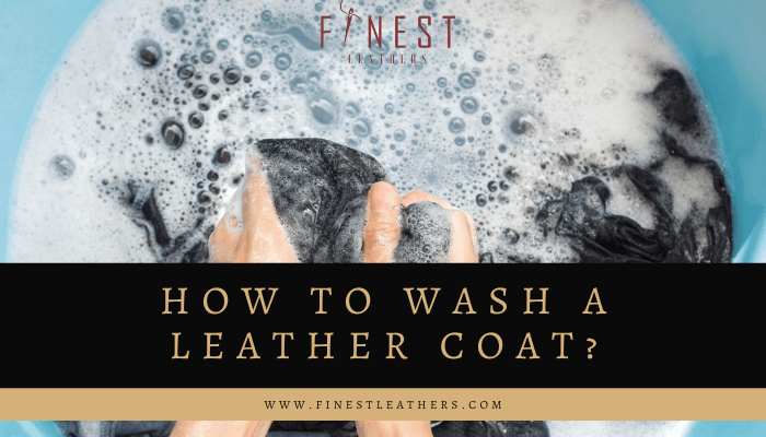 How to Wash a Leather Coat? – Finest Leathers