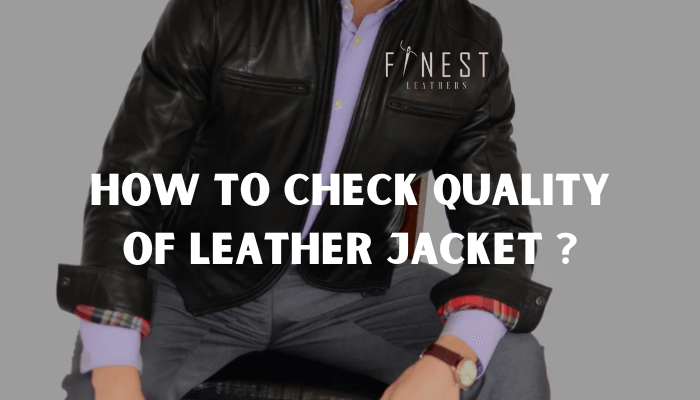 How to Check Quality of Leather Jacket? – Finest Leathers