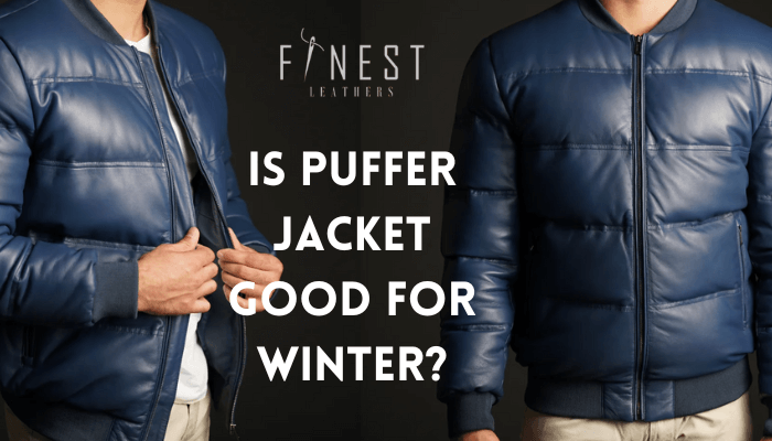Is Puffer Jacket Good for Winter – Finest Leathers