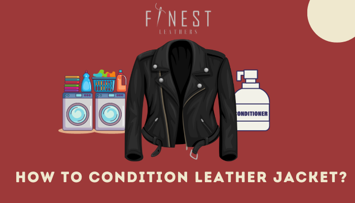 How to Condition Leather Jacket? – Finest Leathers